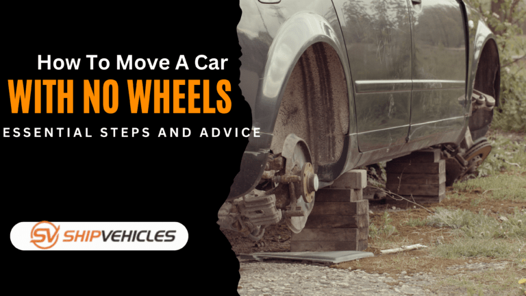 How to Move a Car with No Wheels – Expert Solutions – Shipvehicles.com