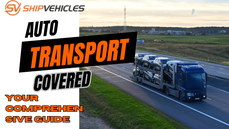 Auto Transport Covered: Your Comprehensive Guide – Shipvehicles.com
